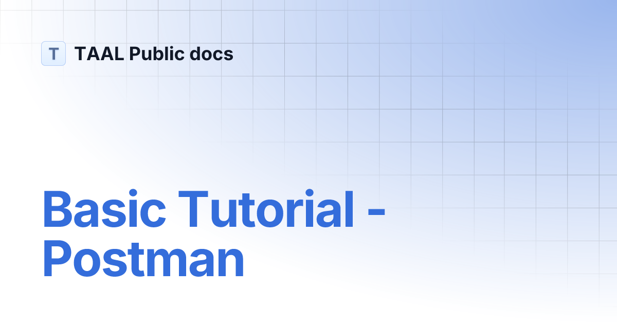 Basic Tutorial - Postman | TAAL Public docs