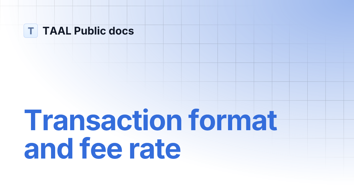Transaction format and fee rate | TAAL Public docs